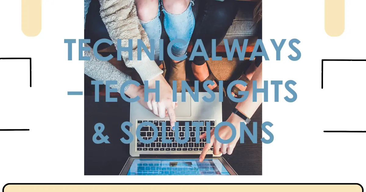 TechnicalWays Tech Insights and Solutions